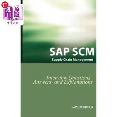 海外直订SAP SCM Interview Questions Answers and Explanations: SAP Supply Chain Managemen SAP供应链管理面试问题解答