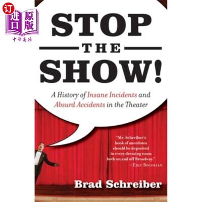 海外直订Stop the Show!: A History of Insane Incidents and Absurd Accidents in the Theate 停止表演!:戏剧中疯狂事件和
