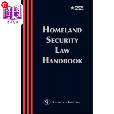 海外直订Homeland Security Law Handbook: A Guide to the Legal and Regulatory Framework 国土安全法律手册：法律和监管