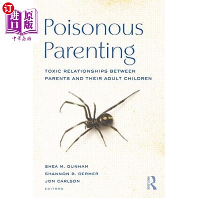 海外直订Poisonous Parenting: Toxic Relationships Between Parents and Their Adult Childre 有毒的养育:父母和成年子女