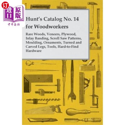 海外直订Hunt's Catalog No. 14 for Woodworkers - Rare Woods, Veneers, Plywood, Inlay Band 亨特的第14号木工目录——稀