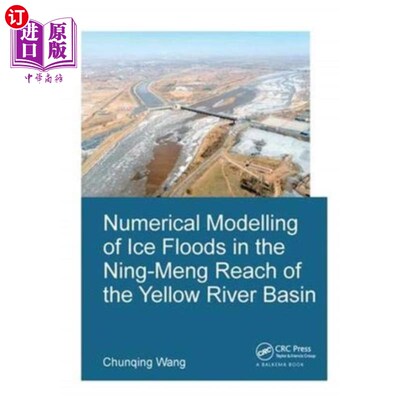 海外直订Numerical Modelling of Ice Floods in the Ning-Me... 黄河宁蒙河段冰洪数值模拟
