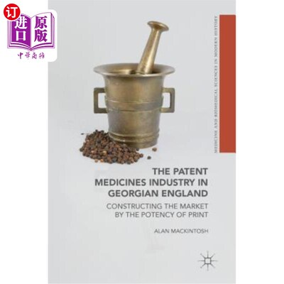 海外直订The Patent Medicines Industry in Georgian England: Constructing the Market by th 乔治亚-英格兰的专利药产业