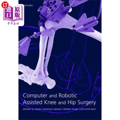 海外直订医药图书Computer and Robotic Assisted Hip and Knee Surge... 计算机和机器人辅助的髋关节和膝关节手术