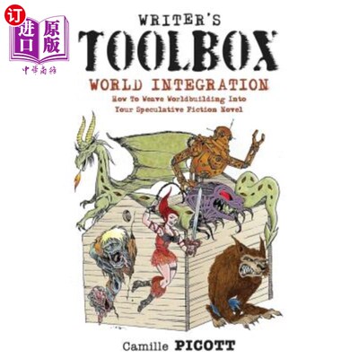 海外直订Writer's Toolbox WORLD INTEGRATION How to Weave Worldbuilding into Your Speculat 作家的工具箱世界整合如何将
