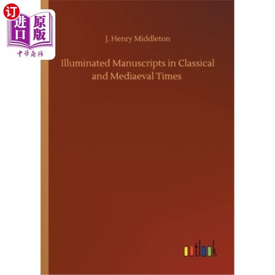 海外直订Illuminated Manuscripts in Classical and Mediaeval Times 古典和中世纪的照明手稿