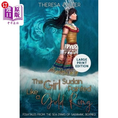 海外直订The Girl Sudan Painted like a Gold Ring: Folktales from the Sea Dyaks of Sarawak 画得像金戒指的苏丹女孩:来