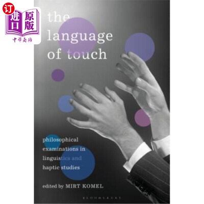 海外直订The Language of Touch: Philosophical Examinations in Linguistics and Haptic Stud 触觉语言:语言学和触觉研究