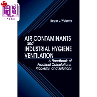 海外直订Air Contaminant Exposures and Industrial Hygiene Ventilation: A Handbook of Prac 空气污染暴露和工业卫生通风