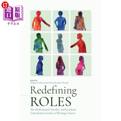 海外直订Redefining Roles: The Professional, Faculty, and Graduate Consultant's Guide to  重新定义角色：专业人员、教