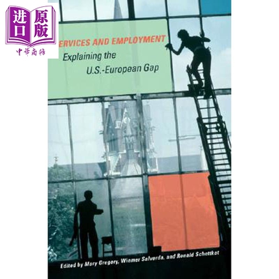 预售 劳务与就业 解释美欧差距 Services and Employment Explaining the U.S.-European Gap 英文原版 Mary Gregory【中商原版】