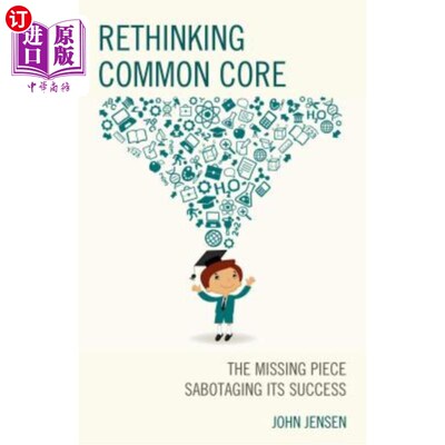 海外直订Rethinking Common Core: The Missing Piece Sabotaging Its Success 重新思考共同核心：破坏其成功的缺失部分