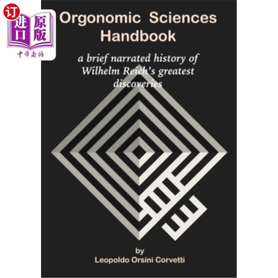 海外直订Orgonomic Sciences Handbook - a brief narrated history of Wilhelm Reich's greate 有机科学手册-简要叙述历史