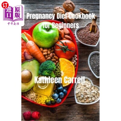 海外直订医药图书Pregnancy Diet Cookbook for Beginners: Flavorful and Nutrient-Packed Recipes for 怀孕饮食食谱为初学