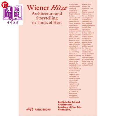 海外直订Wiener Hitze: Architecture and Storytelling in Times of Heat 维纳·希策:炎热时代的建筑与叙事