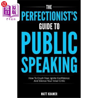 海外直订The Perfectionist's Guide To Public Speaking: How To Crush Fear, Ignite Confiden 完美主义者公共演讲指南:如