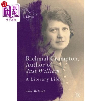 海外直订Richmal Crompton, Author of Just William: A Literary Life 里奇·克朗普顿，《公正的威廉:文学生活》的作者
