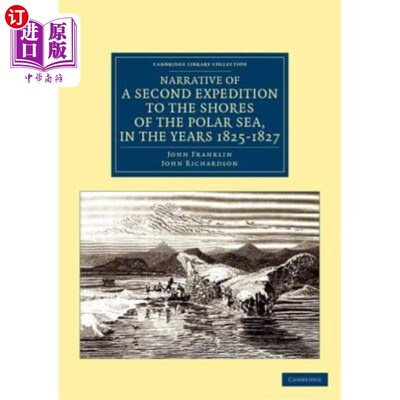 海外直订Narrative of a Second Expedition to the Shores of the Polar Sea, in the Years 18 关于1825年、18