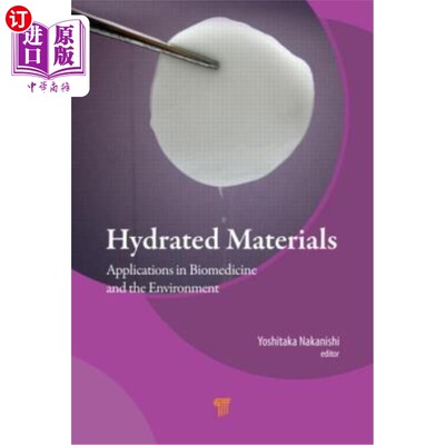 海外直订医药图书Hydrated Materials: Applications in Biomedicine and the Environment 水合材料：在生物医学和环境中的