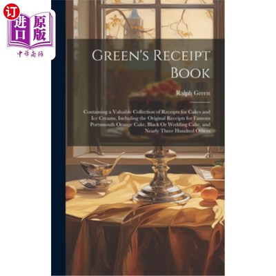 海外直订Green's Receipt Book: Containing a Valuable Collection of Receipts for Cakes and 格林的收据簿：包含蛋糕和冰