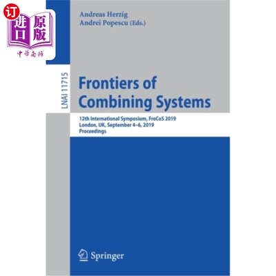 海外直订Frontiers of Combining Systems: 12th International Symposium, Frocos 2019, Londo 组合系统前沿：第12届国际研