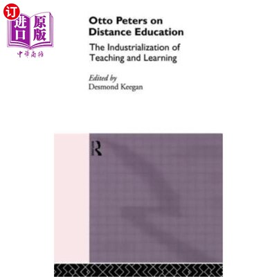 海外直订Otto Peters on Distance Education: The Industrialization of Teaching and Learnin 奥托·彼得斯论远程教育：教