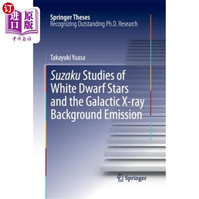 海外直订Suzaku Studies of White Dwarf Stars and the Galactic X-Ray Background Emission 白矮星和星系x射线背景辐射的S