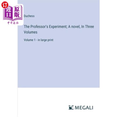 海外直订The Professor's Experiment; A novel, In Three Volumes: Volume 1 - in large print 教授的实验；一部小说，分三