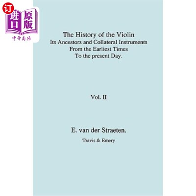 海外直订History of the Violin, Its Ancestors and Collateral Instruments from the Earlies 小提琴的历史，它的祖先和附