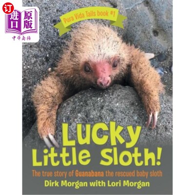 海外直订Lucky Little Sloth!: The True Story of Guanabana a Rescued Baby Sloth 幸运的小树懒!:被拯救的树懒宝宝瓜纳巴