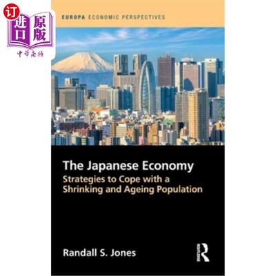 海外直订The Japanese Economy: Strategies to Cope with a Shrinking and Ageing Population 日本经济:应对人口萎缩和老龄