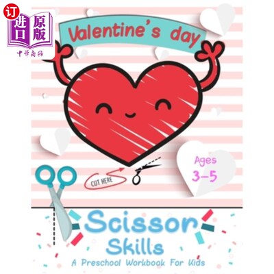 海外直订Valentine's Day: Scissor Skills A Preschool Workbook For Kids: Scissors Practice 情人节：剪刀技能儿童学前手