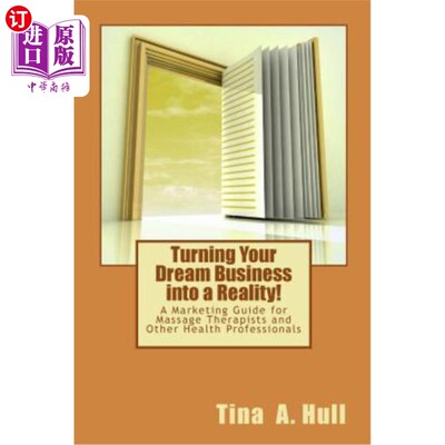 海外直订医药图书Turning Your Dream Business into a Reality!: A Marketing Guide for Massage Thera 把你的梦想变成现实