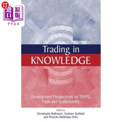 海外直订Trading in Knowledge: Development Perspectives on Trips, Trade and Sustainabilit 知识交易:与贸易有关的知识
