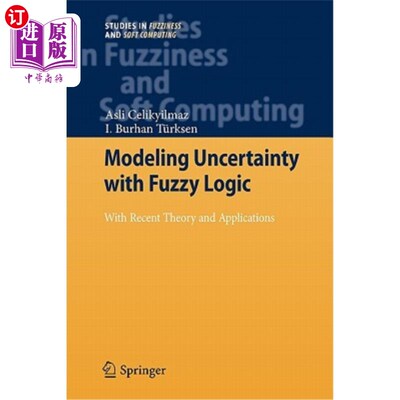 海外直订Modeling Uncertainty with Fuzzy Logic: With Recent Theory and Applications 用模糊逻辑对不确定性建模:最新理