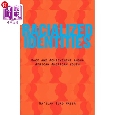 海外直订Racialized Identities: Race and Achievement Among African American Youth 种族身份：非裔美国青年的种族和成就