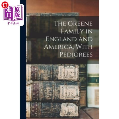 海外直订The Greene Family in England and America, With Pedigrees 英国和美国的格林家族，与血统