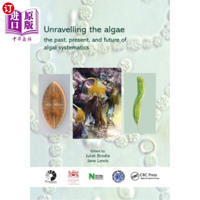 海外直订Unravelling the Algae: The Past, Present, and Future of Algal Systematics 揭秘藻类:藻类系统学的过去、现在和