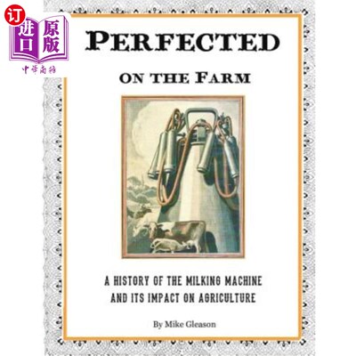 海外直订Perfected on the Farm: A History of the Milking Machine in America 《农场上的完美:美国挤奶机的历史》