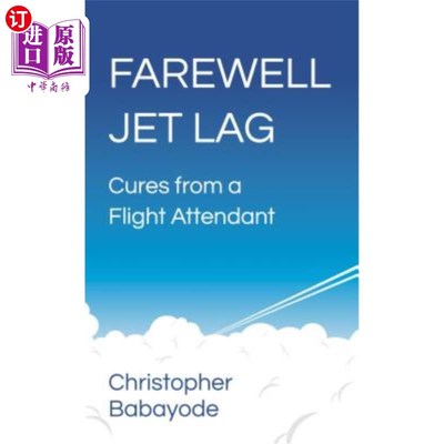 海外直订Farewell Jet Lag - Cures from a Flight Attendant 告别时差——一位空乘的治疗方法
