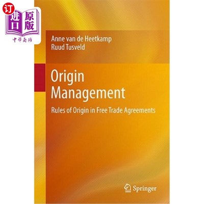 海外直订Origin Management: Rules of Origin in Free Trade Agreements 原产地管理：自由贸易协定中的原产地规则