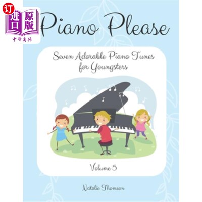 海外直订Piano Please: Seven Adorable Piano Tunes for Youngsters Volume 5 钢琴请：七首可爱的青少年钢琴曲调第五卷