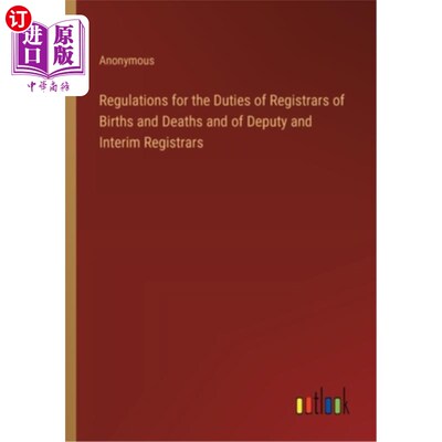海外直订Regulations for the Duties of Registrars of Births and Deaths and of Deputy and  《生死登记官及副及临时登记