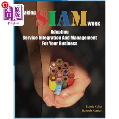 海外直订Making SIAM Work: Adopting Service Integration And Management For Your Business 使SIAM工作:为您的业务采用服