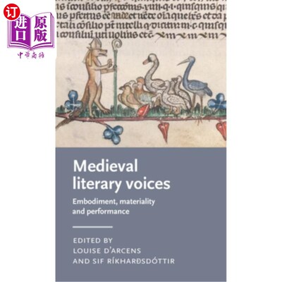 海外直订Medieval Literary Voices: Embodiment, Materiality and Performance 中世纪文学的声音:具体化，物质性和表演