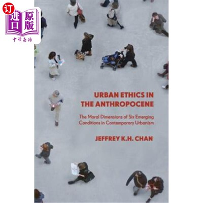 海外直订Urban Ethics in the Anthropocene: The Moral Dimensions of Six Emerging Condition 人类世的城市伦理：当代城市