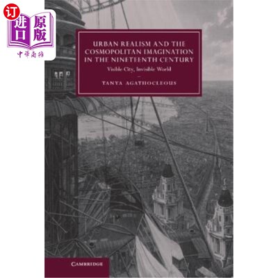 海外直订Urban Realism and the Cosmopolitan Imagination in the Nineteenth Century: Visibl 19世纪的城市现实主义与世界