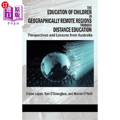 海外直订The Education of Children in Geographically Remote Regions Through Distance Educ 通过远程教育对偏远地区儿童