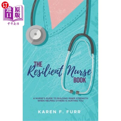 海外直订医药图书The Resilient Nurse Book: A nurse's guide to building inner strength when helpin 《韧性护士手册》: