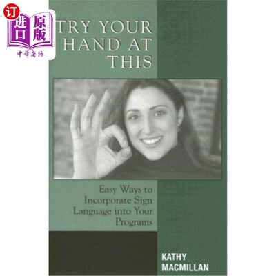 海外直订Try Your Hand at This: Easy Ways to Incorporate Sign Language Into Your Programs 试试这个:把手语融入你的程